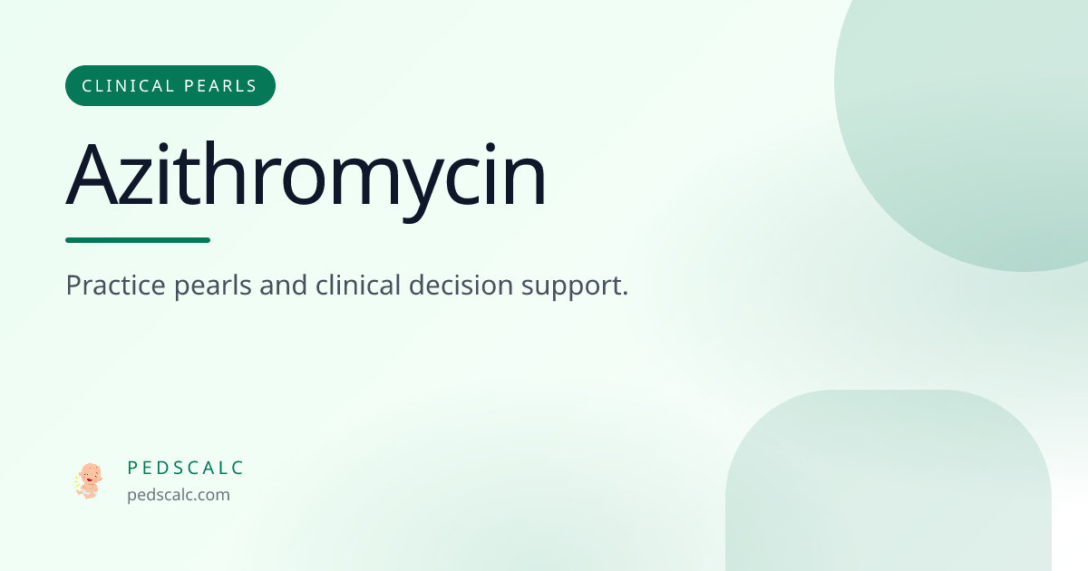 PedsCalc | Azithromycin Clinical Pearls - Expert Tips & Parent Guide