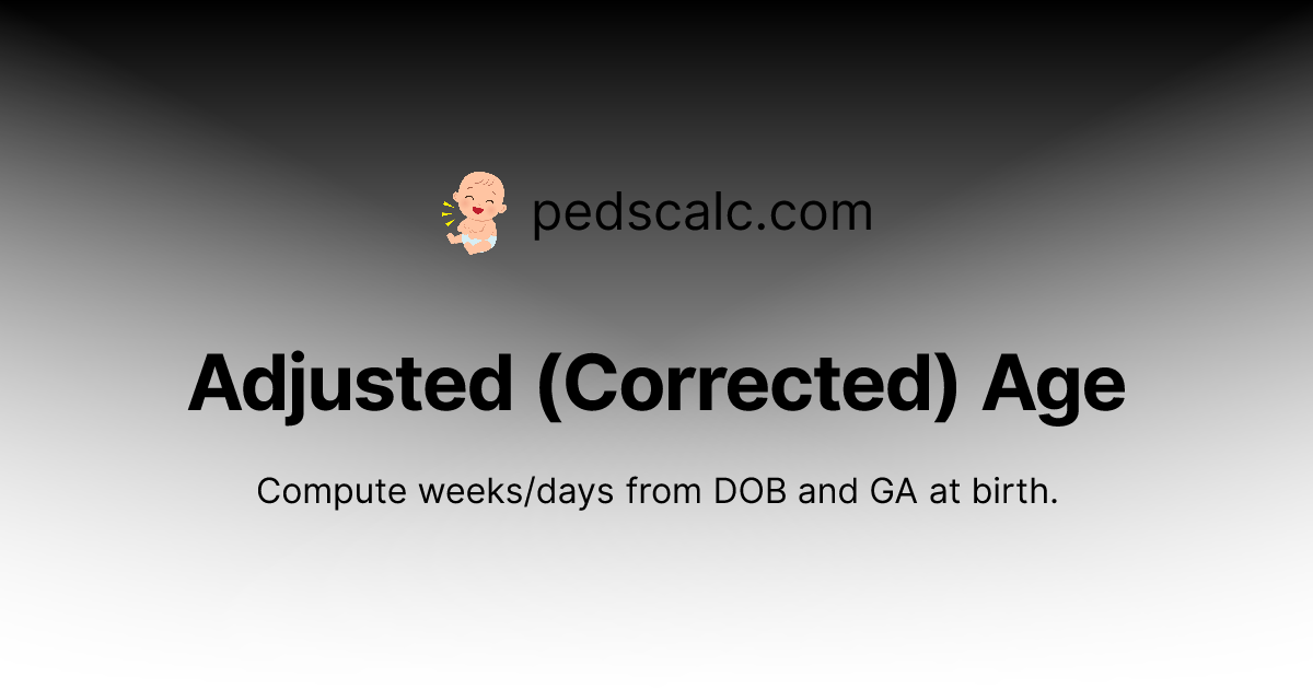 Adjusted (Corrected) Age for Preterm | PedsCalc
