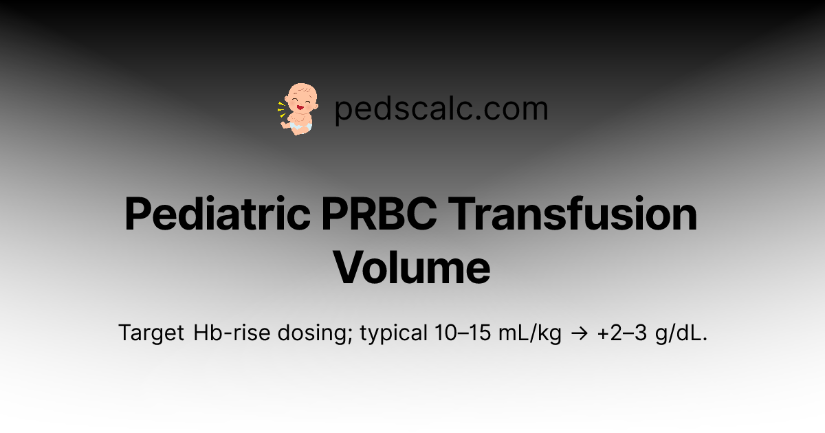 Pediatric Transfusion Volume (PRBC) | PedsCalc