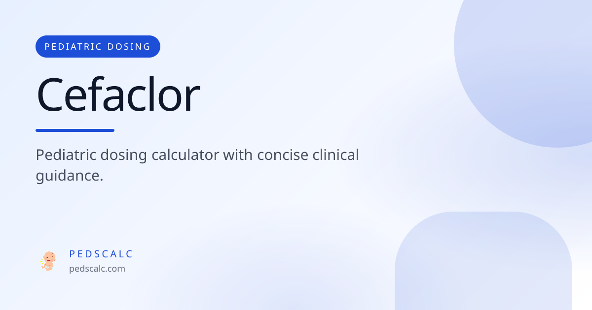Cefaclor pediatric dose calculator | PedsCalc