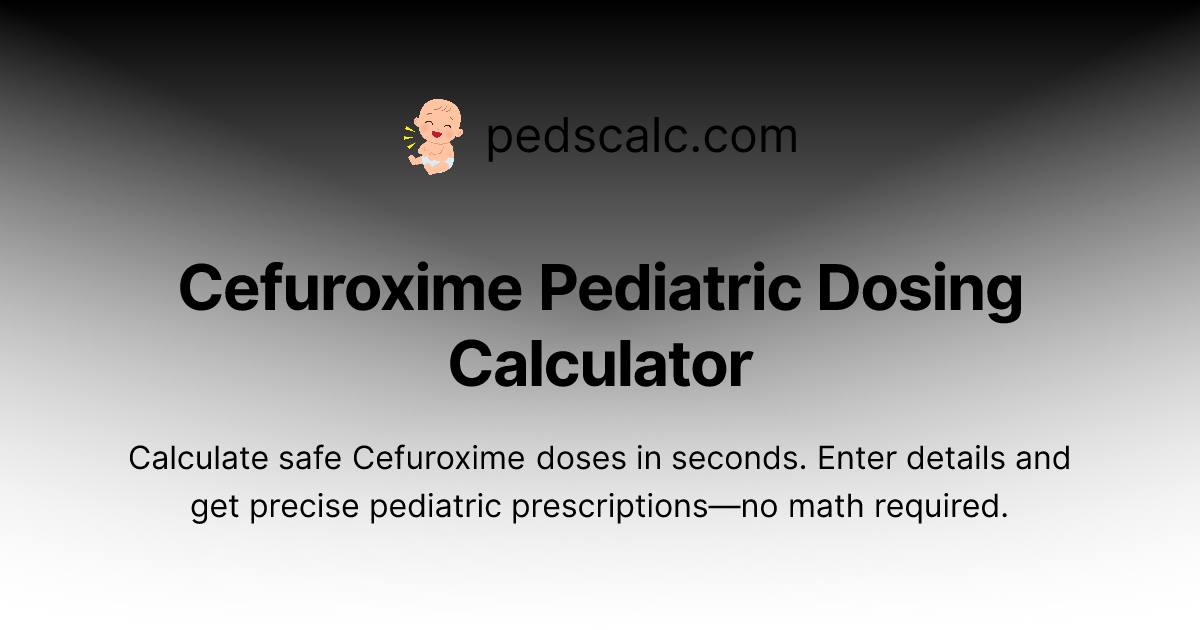 PedsCalc | Cefuroxime Pediatric Dose Calculator