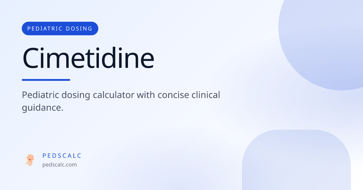 Cimetidine pediatric dose calculator | PedsCalc