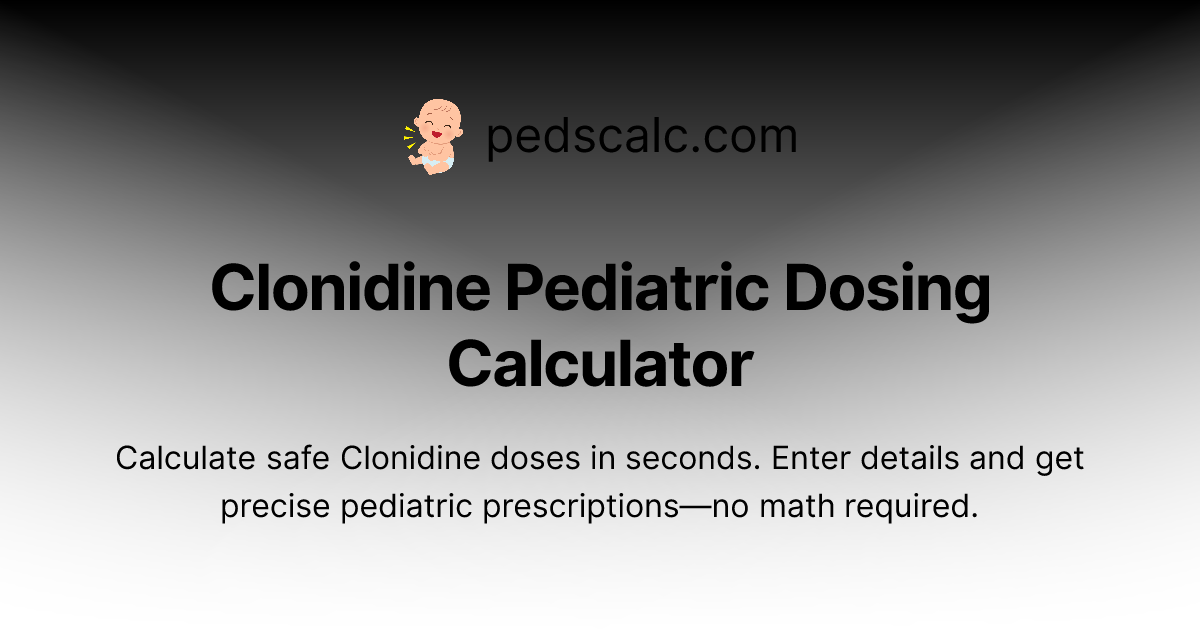 PedsCalc | Clonidine Pediatric Dose Calculator