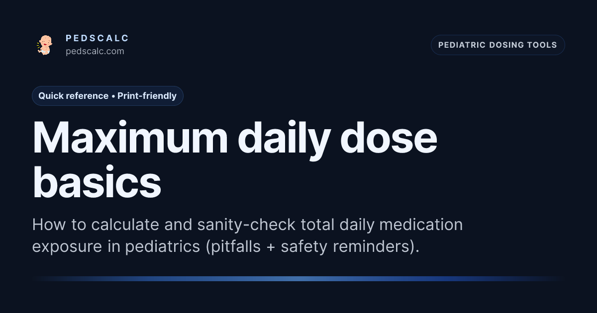 Maximum daily dose basics (pediatrics)