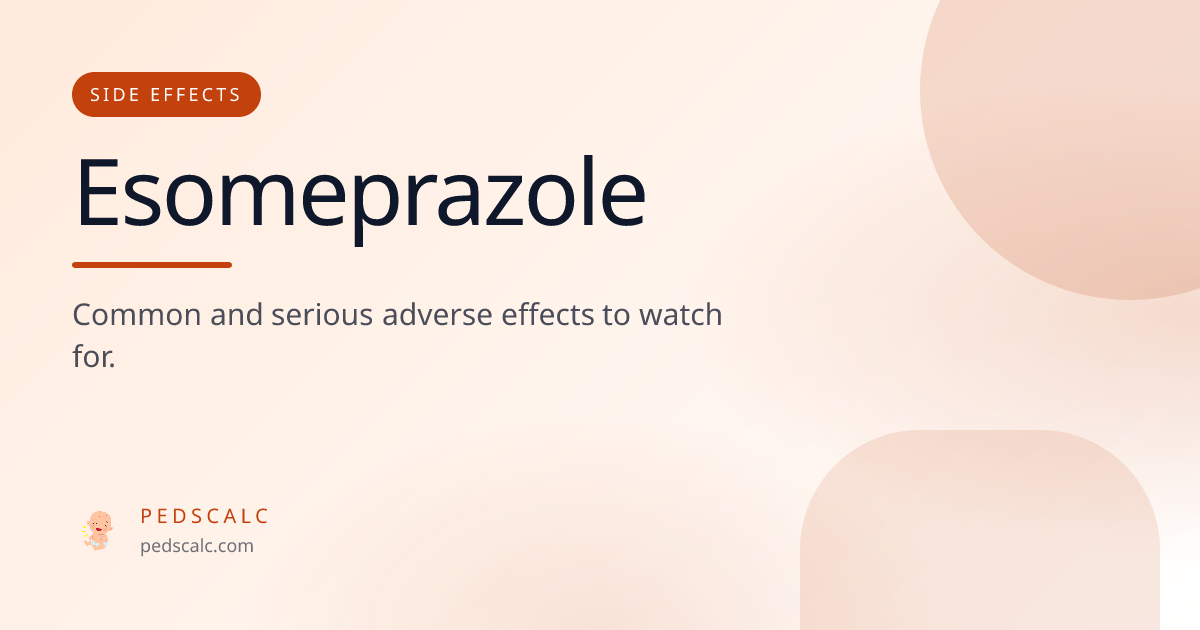 PedsCalc | Esomeprazole Pediatric Side Effects