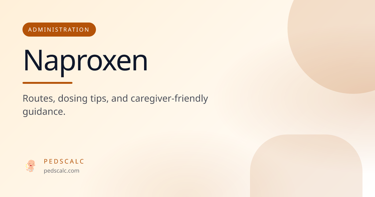 PedsCalc | Naproxen Administration Guide - Safe Dosing for Children