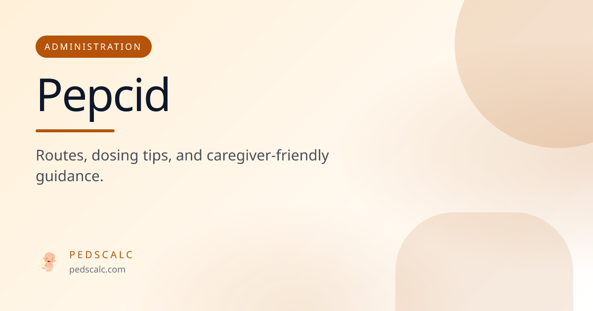 PedsCalc | Pepcid Administration Guide - Safe Dosing for Children