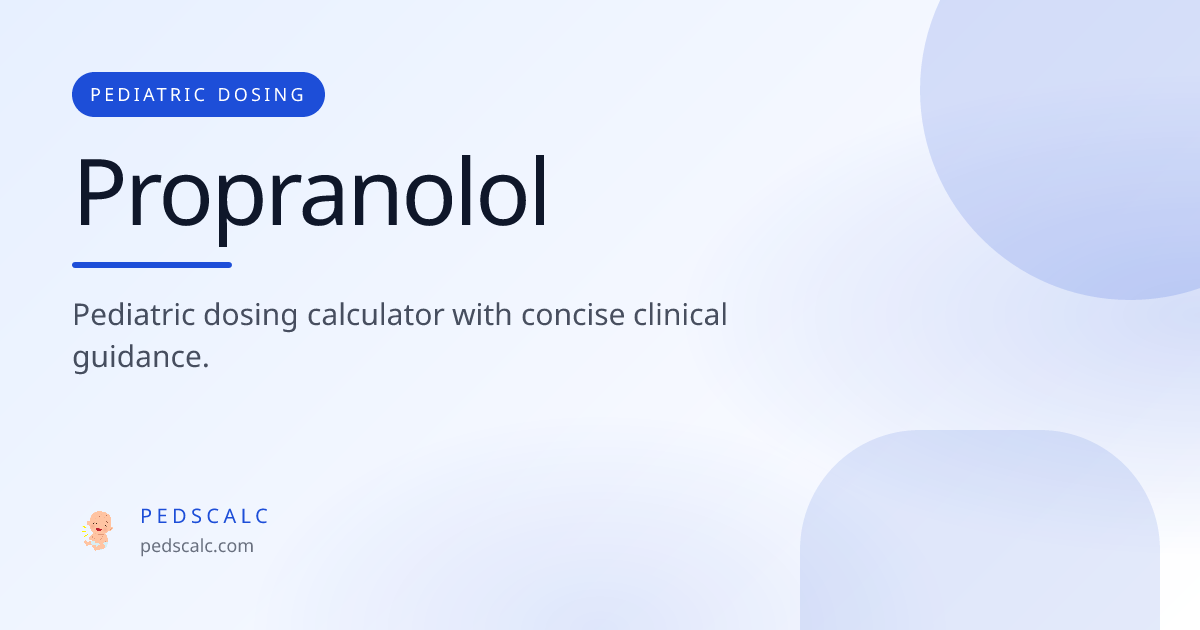 Propranolol pediatric dose calculator | PedsCalc
