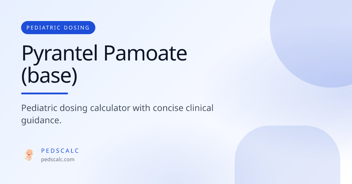 Pyrantel pamoate pediatric dose calculator | PedsCalc