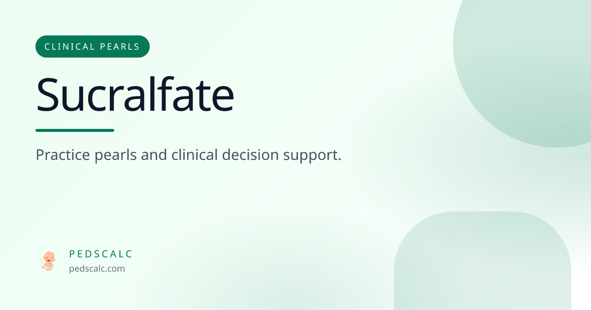 PedsCalc | Sucralfate Clinical Pearls - Expert Tips & Parent Guide